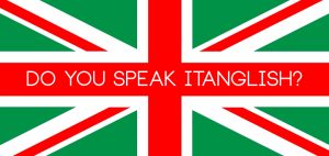 Itanglish: quando italianizzare l'inglese è più di una moda